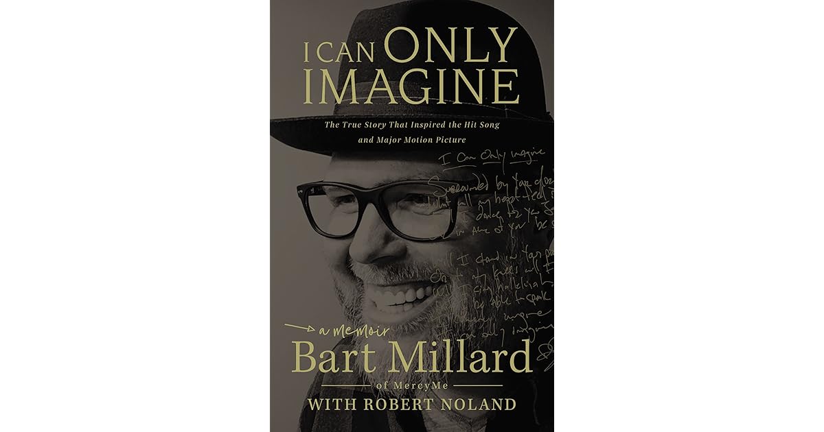 I Can Only Imagine: A Memoir by Bart Millard