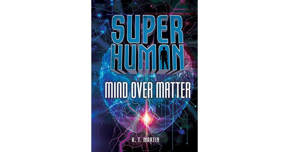 Mind over Matter by R.T. Martin