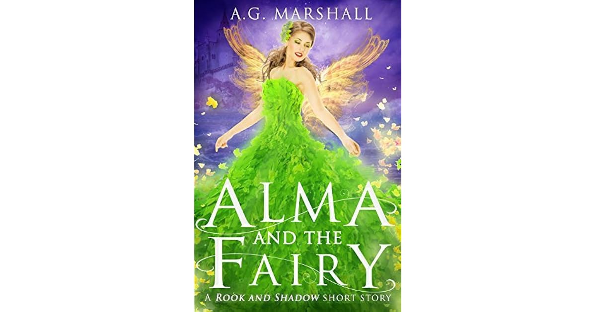 Alma and the Fairy: A Rook and Shadow Short Story by A.G. Marshall
