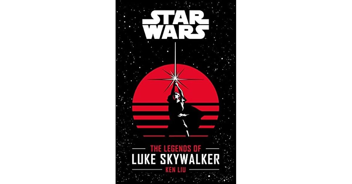 The Legends of Luke Skywalker by Ken Liu