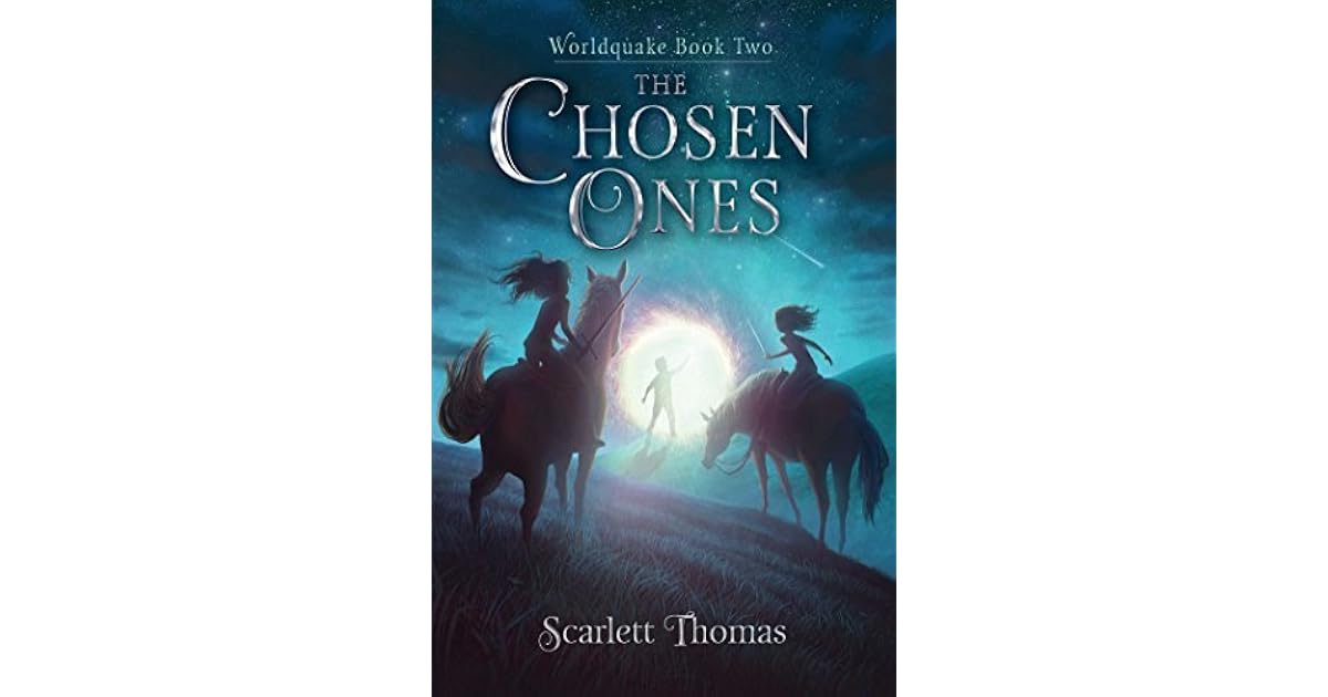 The Chosen Ones (Worldquake Book 2) by Scarlett Thomas