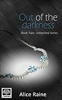 Out of the Darkness (Untwisted #2) by Alice Raine