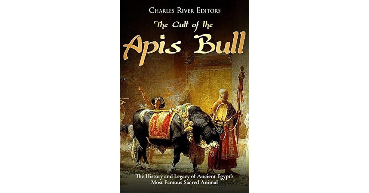 The Cult of the Apis Bull: The History and Legacy of Ancient Egypt’s ...