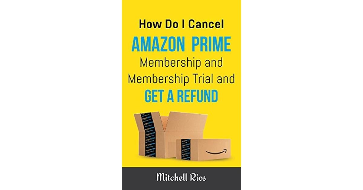 How Do I Cancel Amazon Prime Membership And Membership Trial And Get A How Do I Cancel Amazon Prime Membership And Membership Trial And Get A