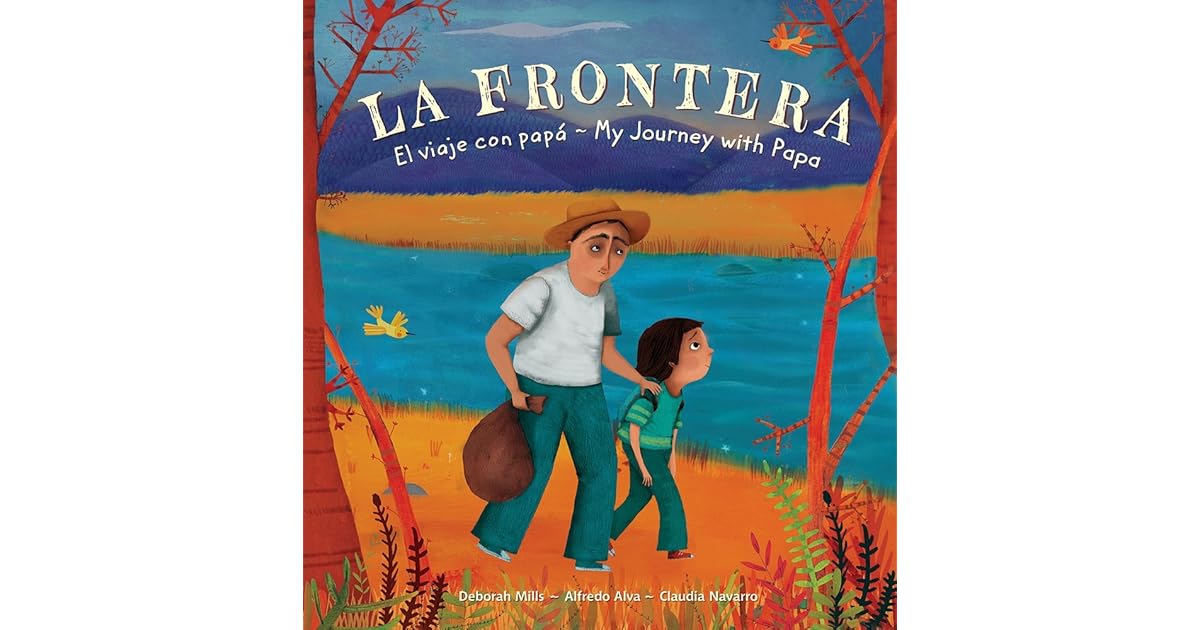 La Frontera: El Viaje Con Papa / My Journey with Papa by Deborah Mills