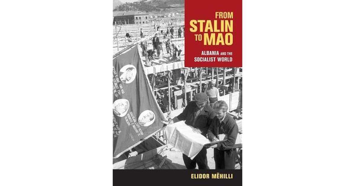From Stalin to Mao: Albania and the Socialist World by Elidor Mëhilli