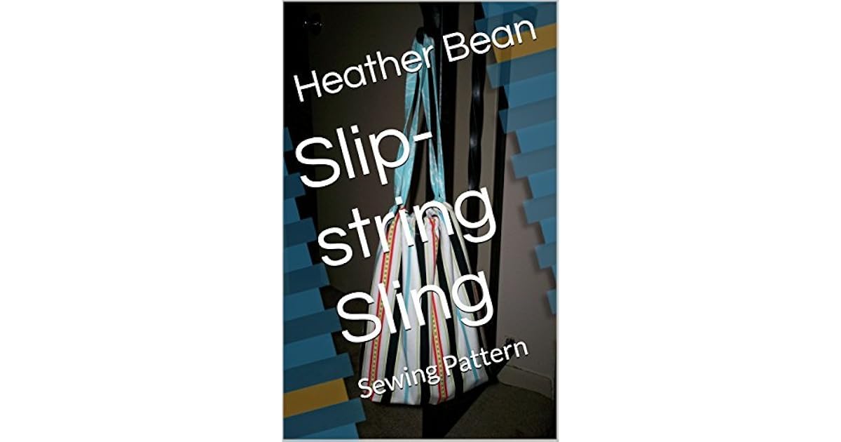 Slip-string Sling: Sewing Pattern by Heather Bean