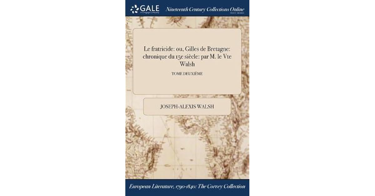 Le Fratricide: Ou, Gilles de Bretagne: Chronique Du 15e Siecle: Par M ...