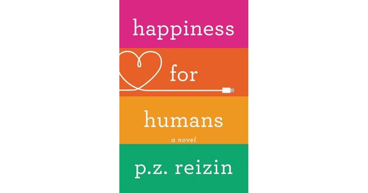 Happiness for Humans by P.Z. Reizin