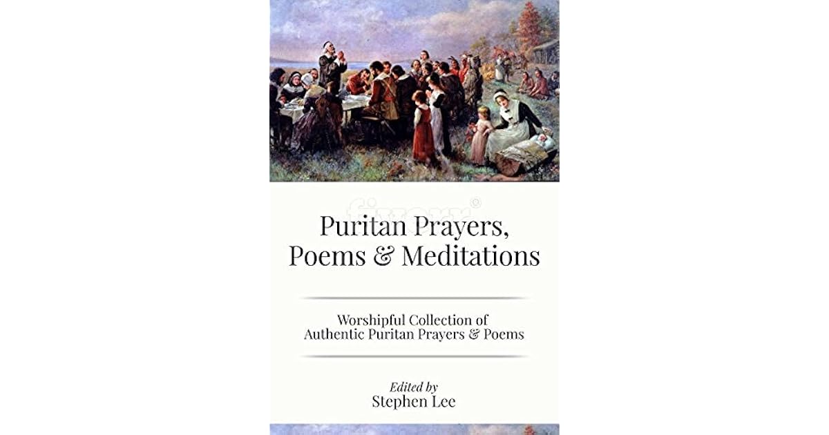 Puritan Prayers, Poems & Meditations: Collection of Authentic Puritan ...