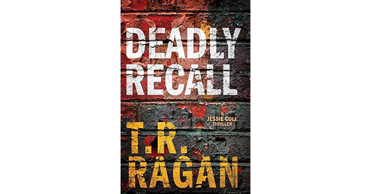 Deadly Recall (Jessie Cole, #2) by T.R. Ragan