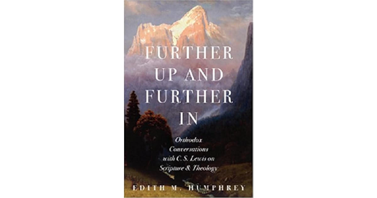Further Up and Further In by Edith M. Humphrey