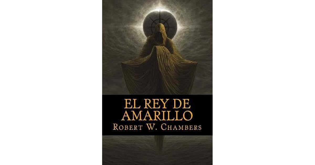 El Rey de Amarillo by Robert W. Chambers