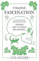 Strange Fascination (Essex Witch Museum Mystery, #3) by Syd Moore