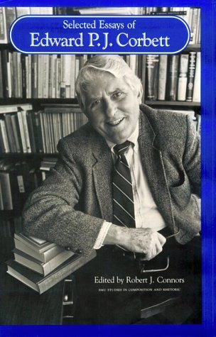 Selected Essays of Edward P. J. Corbett by Edward P.J. Corbett