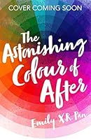 The Astonishing Color of After by Emily X.R. Pan