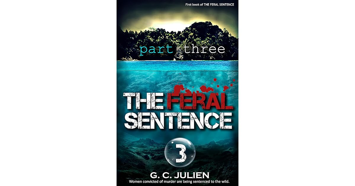 The Feral Sentence, part 3 (The Feral Sentence #3) by G.C. Julien