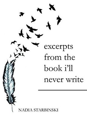 excerpts from the book i'll never write by Nadia Nell Starbinski
