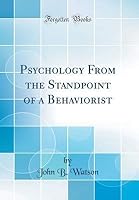 Psychology from the Standpoint of a Behaviorist by John B. Watson