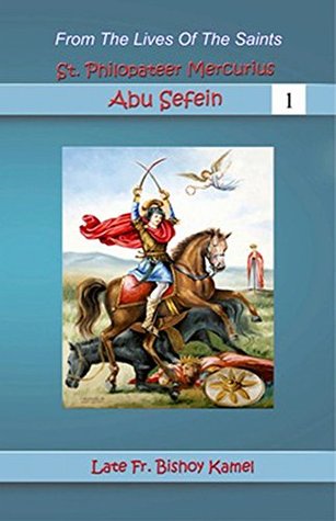 St. Philopateer Mercurius Abu Sefein by FATHER BISHOY KAMEL