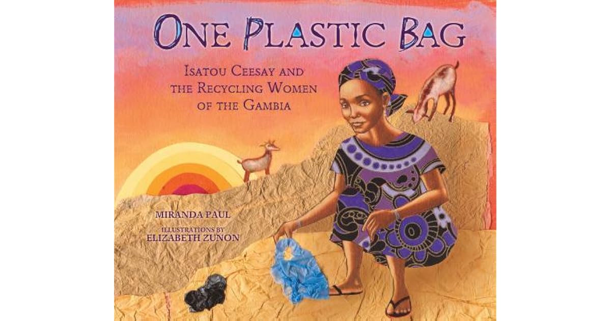 One Plastic Bag: Isatou Ceesay and the Recycling Women of the Gambia by ...
