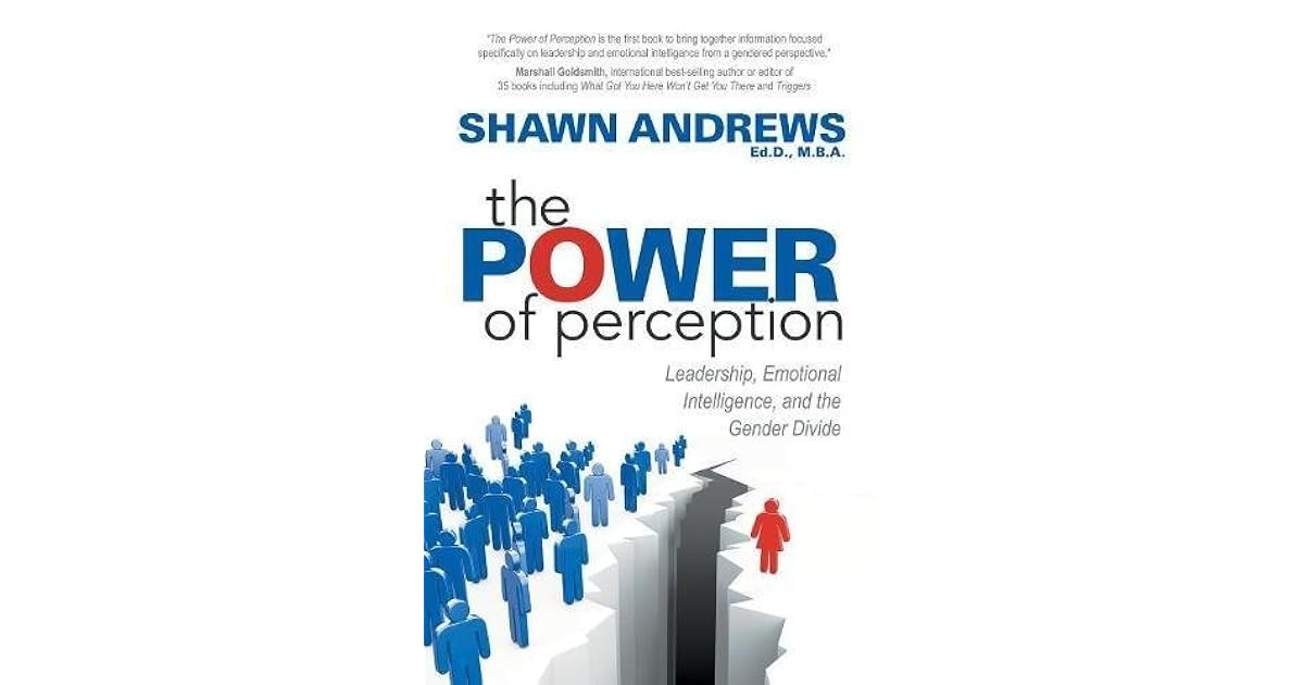The Power of Perception: Leadership, Emotional Intelligence, and the ...