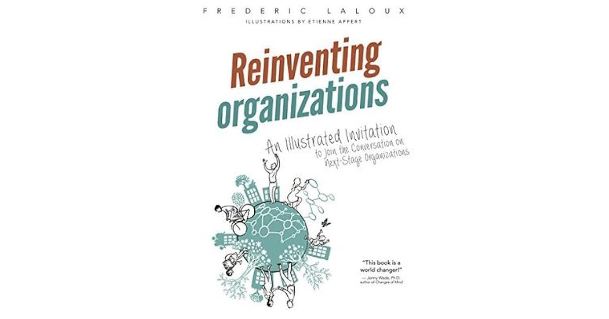 Reinventing Organizations: An Illustrated Invitation to Join the ...