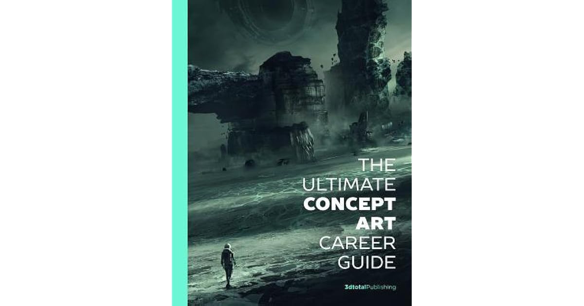 The Ultimate Concept Art Career Guide by 3dtotal Publishing