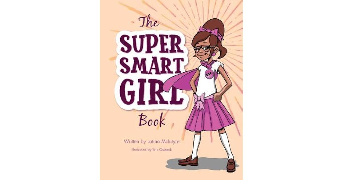 The Super Smart Girl Book by Latina McIntyre