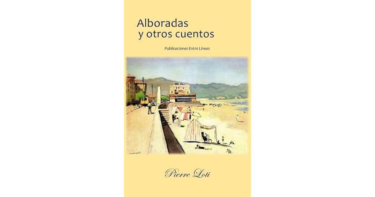 Alboradas y Otro Cuentos by Pierre Loti