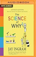 The Science of Why 2: Answers to Questions About the Universe, the ...
