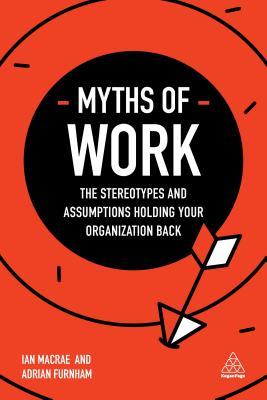 Myths of Work: The Stereotypes and Assumptions Holding Your ...