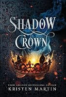 Shadow Crown (Shadow Crown, #1) by Kristen Martin