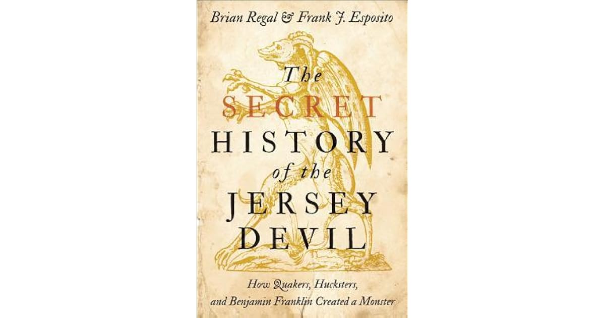 The Secret History of the Jersey Devil: How Quakers, Hucksters, and ...