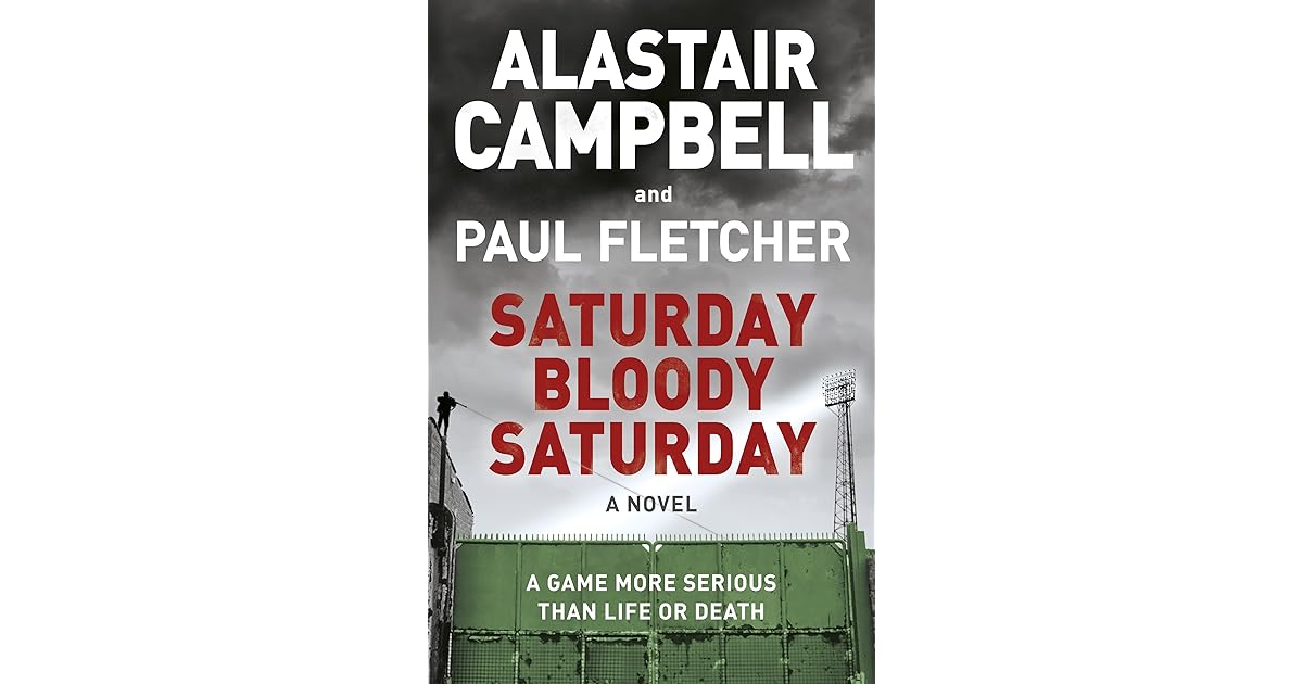 Saturday Bloody Saturday by Alastair Campbell