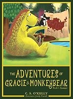 The Adventures of Gracie & MonkeyBear by C.S. O'Kelly