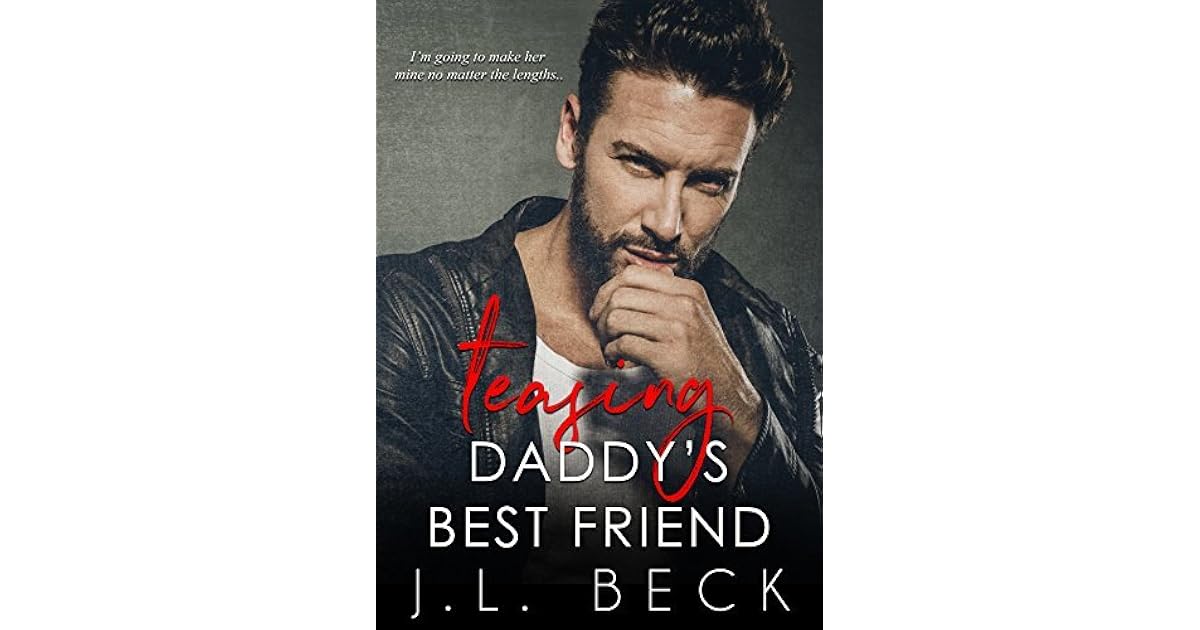 Teasing Daddy's Best Friend by J.L. Beck
