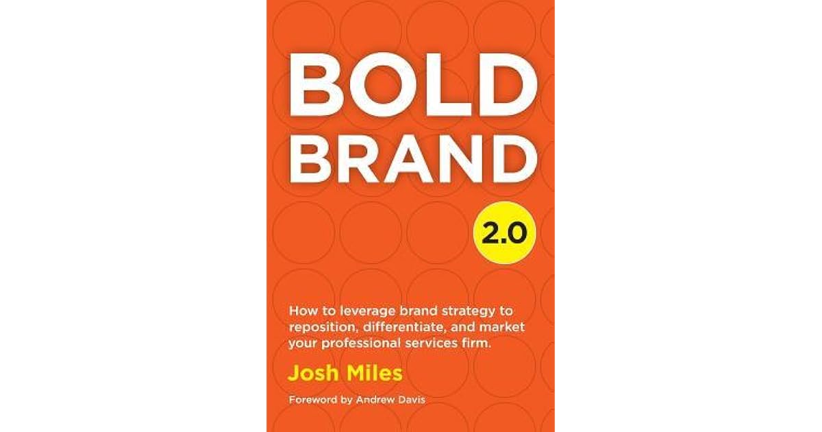 Bold Brand 2.0: How to leverage brand strategy to reposition ...