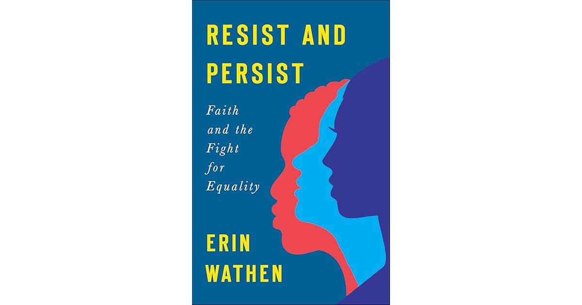 Resist and Persist: Faith and the Fight for Equality by Erin Wathen