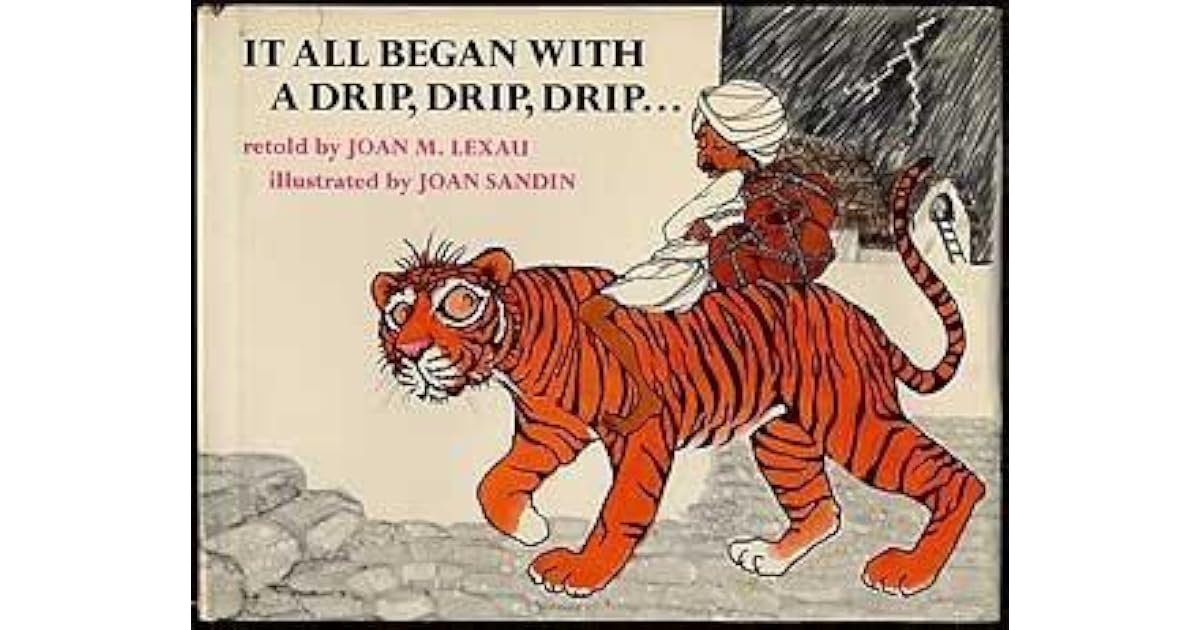 It All Began with a Drip, Drip, Drip .. by Joan M. Lexau