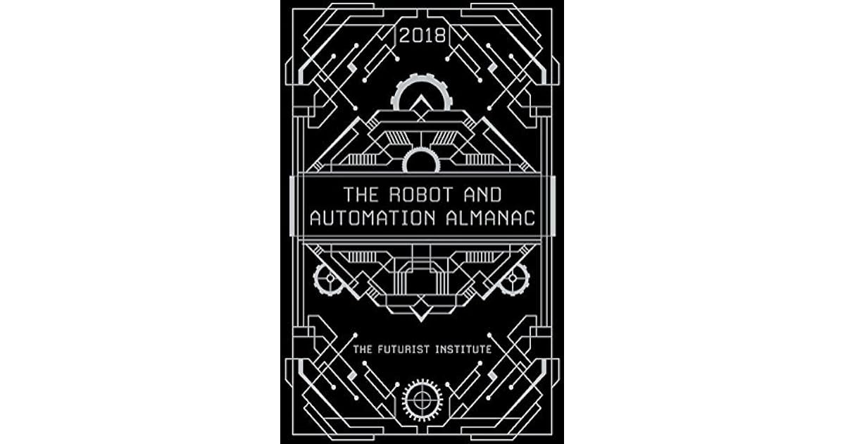 The Robot and Automation Almanac - 2018: The Futurist Institute by ...
