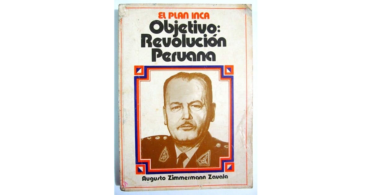 El Plan Inca. Objetivo: Revolución Peruana by Augusto Zimmermann Zavala