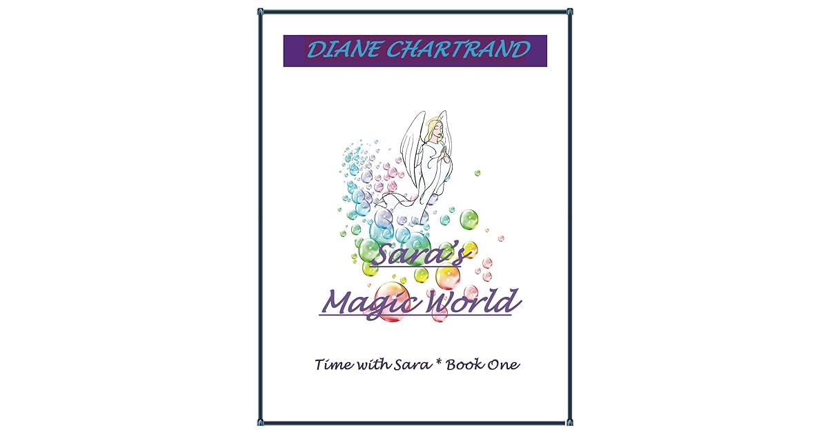 Sara's Magic World: Time with Sara * Book 1 by Diane Chartrand