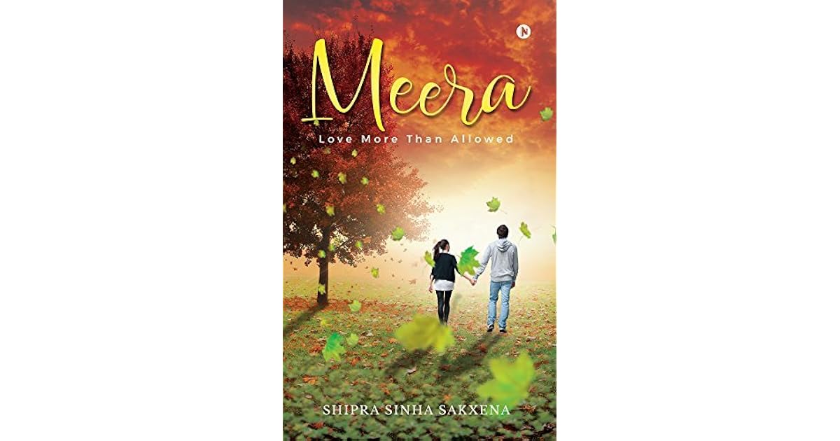 Meera : Love more than allowed by Shipra Sinha Sakxena