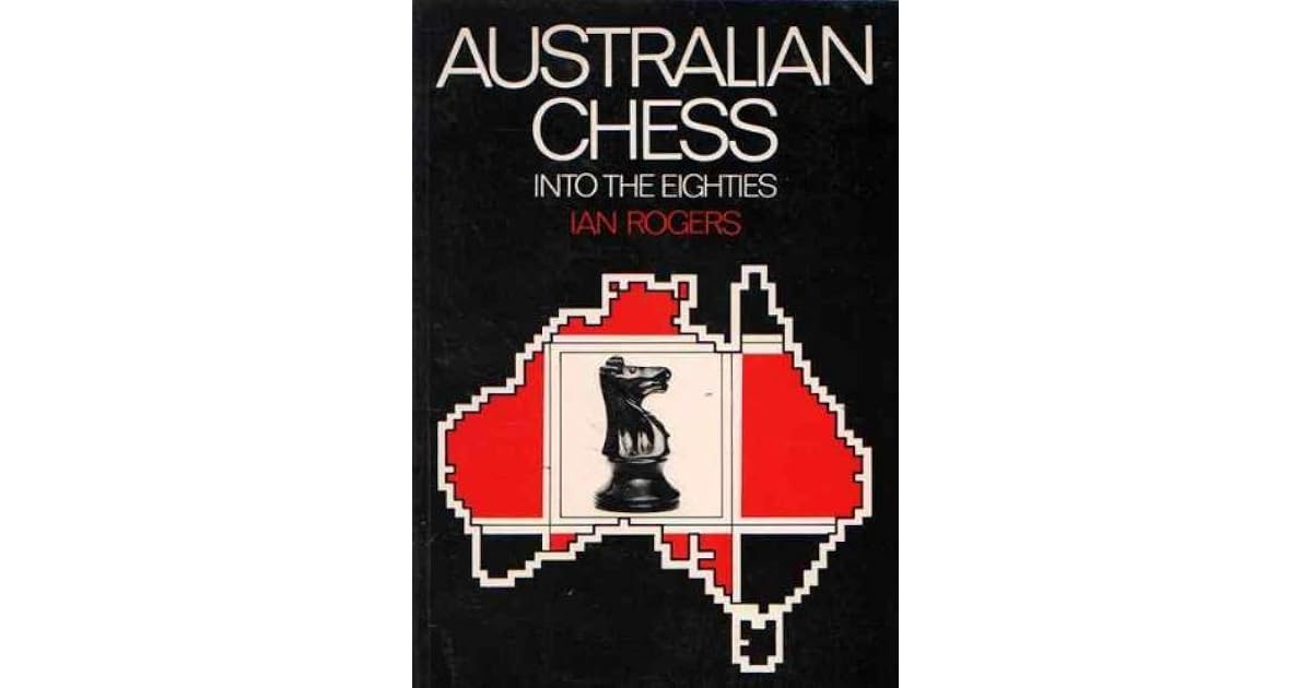Australian chess into the eighties by Ian Rogers