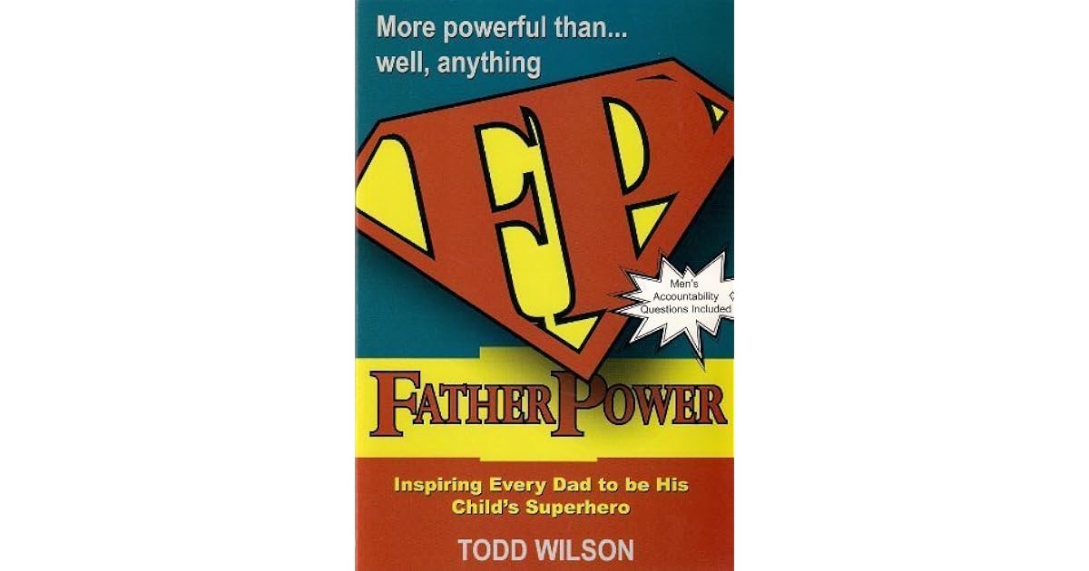 Father Power by Todd Wilson