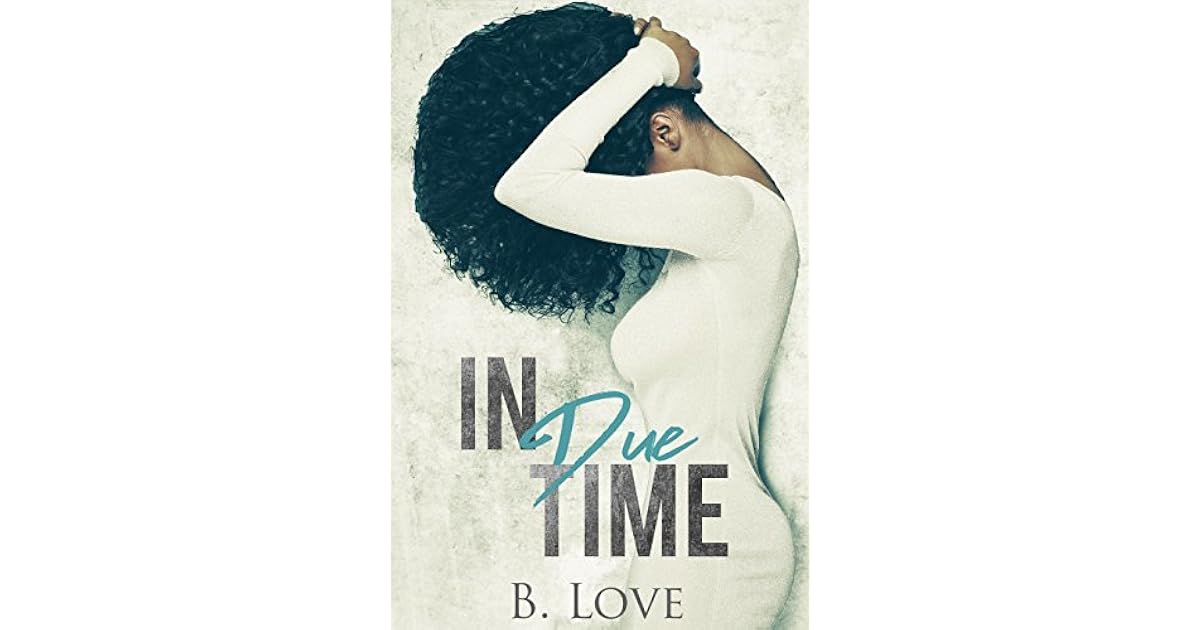 In Due Time by B. Love