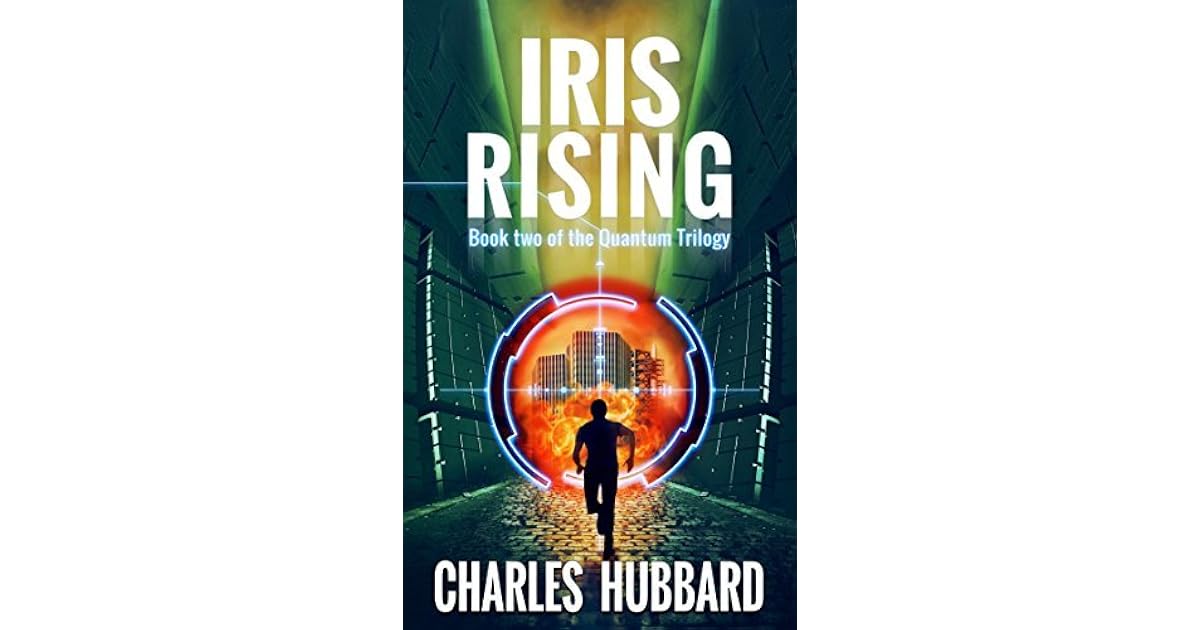 Iris Rising (Quantum Trilogy, #2) by Charles Hubbard
