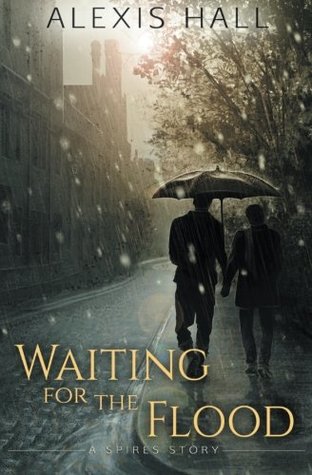 PDF [Download] Waiting for the Flood (Spires, #2) BY Alexis Hall ...