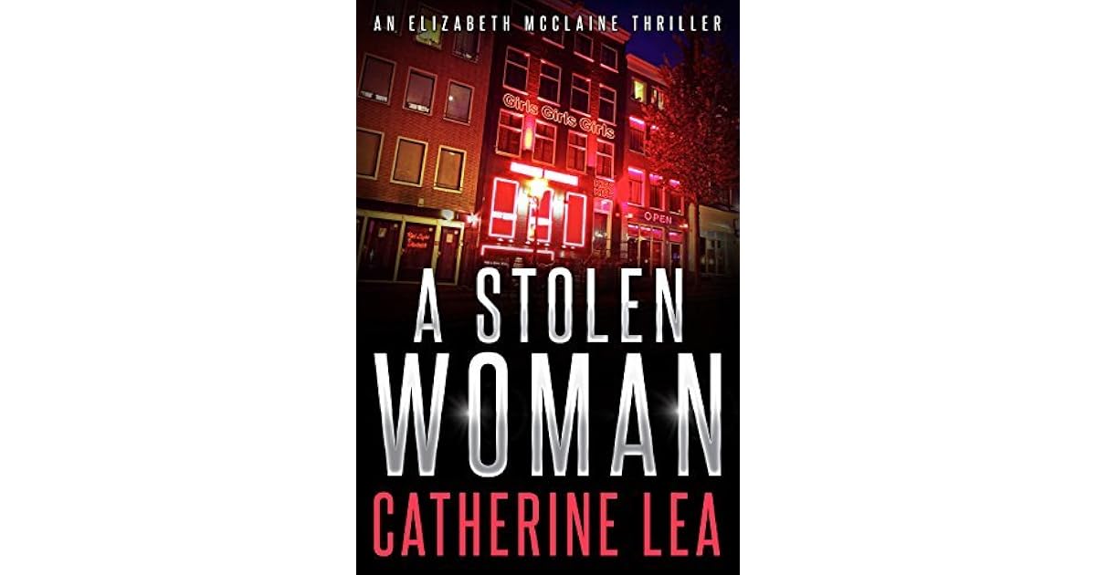 A Stolen Woman (Elizabeth McClaine Thriller #3) by Catherine Lea